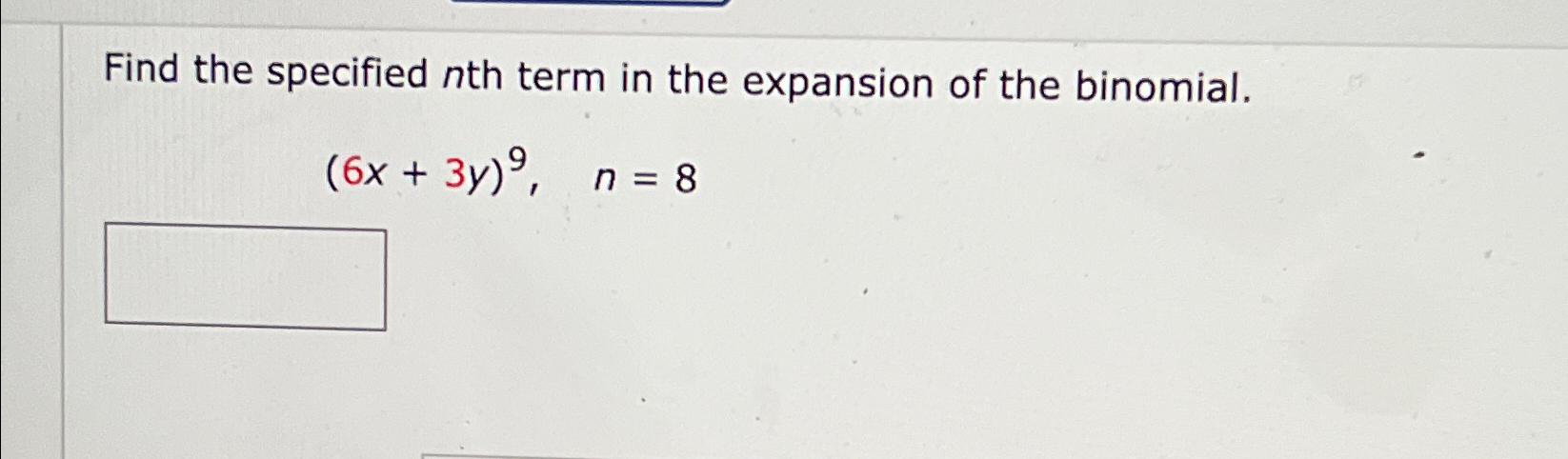 Solved Find the specified nth term in the expansion of the | Chegg.com