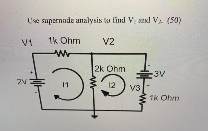 Solved Use supernode analysis to find V, and V2. (50) V1 1k | Chegg.com