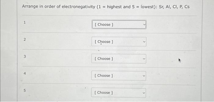 Solved Arrange in order of electronegativity (1 = highest | Chegg.com