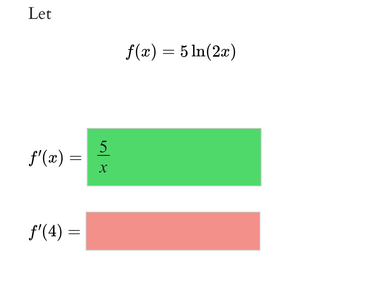 Solved Letf(x)=5ln(2x)f'(x)=5xf'(4)= | Chegg.com