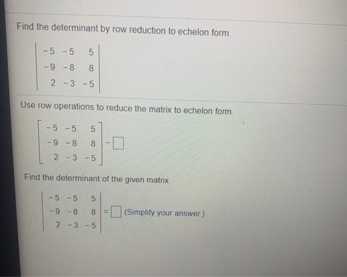 Solved Find the determinant by row reduction to echelon form | Chegg.com