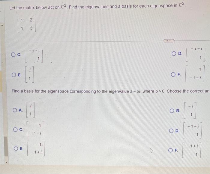 Solved Let the matrix below act on C2. Find the eigenvalues | Chegg.com