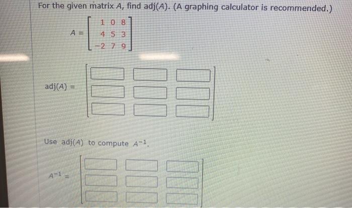 Solved For The Given Matrix A Find Adj A A Graphing