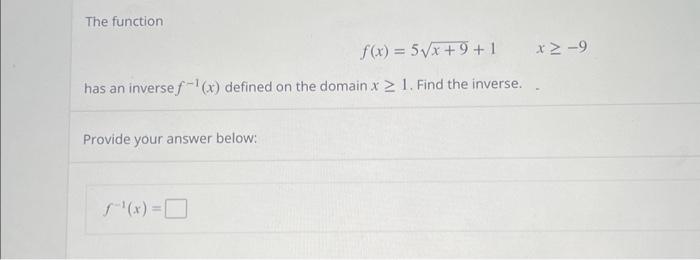 Solved The Function F X 5x 9 1x≥−9 Has An Inverse F−1 X