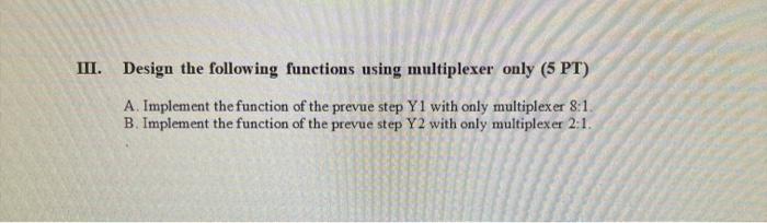 Solved III. Design the following functions using multiplexer | Chegg.com