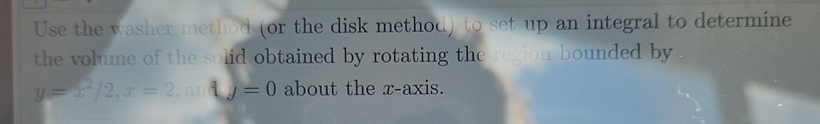 Solved Use the washer method (or the disk method) ﻿to set up | Chegg.com