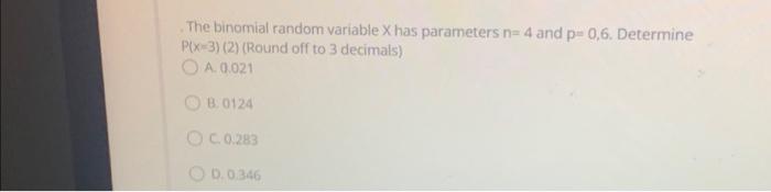 Solved The binomial random variable X has parameters n= 4 | Chegg.com
