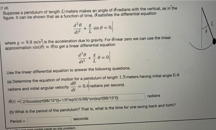 Solved (1 pt) Suppose a pendulum of length U meters makes an | Chegg.com Solved (1 pt) Suppose a pendulum of length U meters makes an | Chegg.com