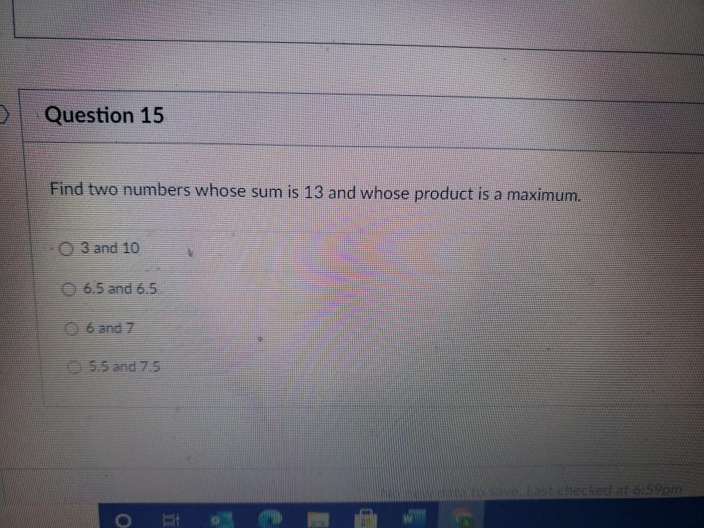 Solved Question 15 Find two numbers whose sum is 13 and | Chegg.com