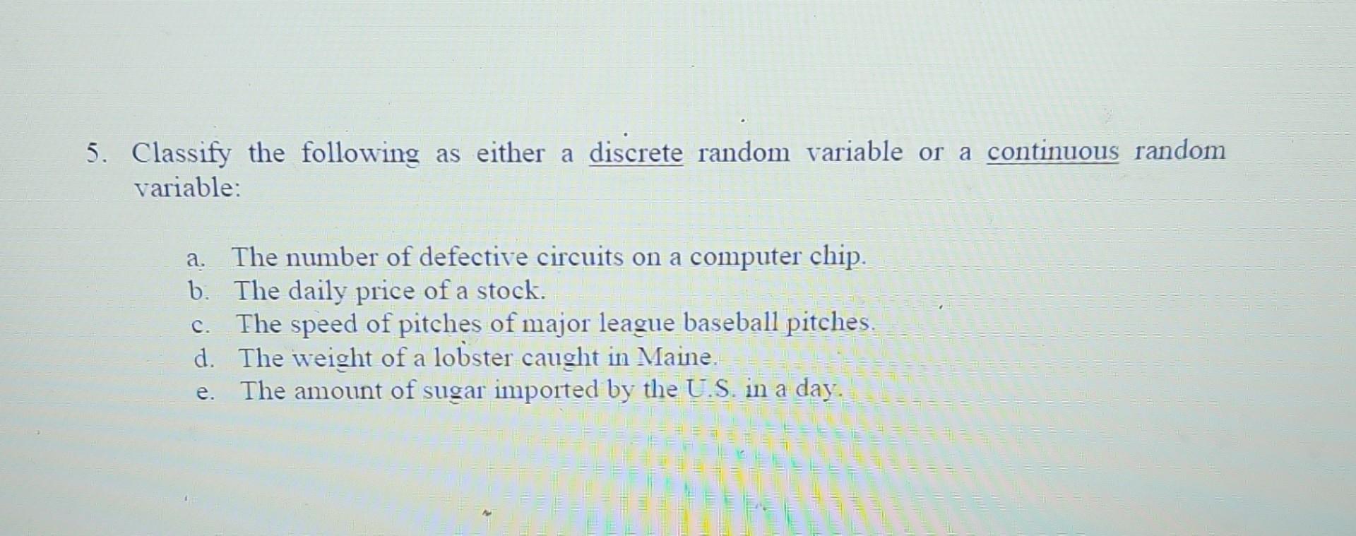 Solved 5. Classify the following as either a discrete random | Chegg.com
