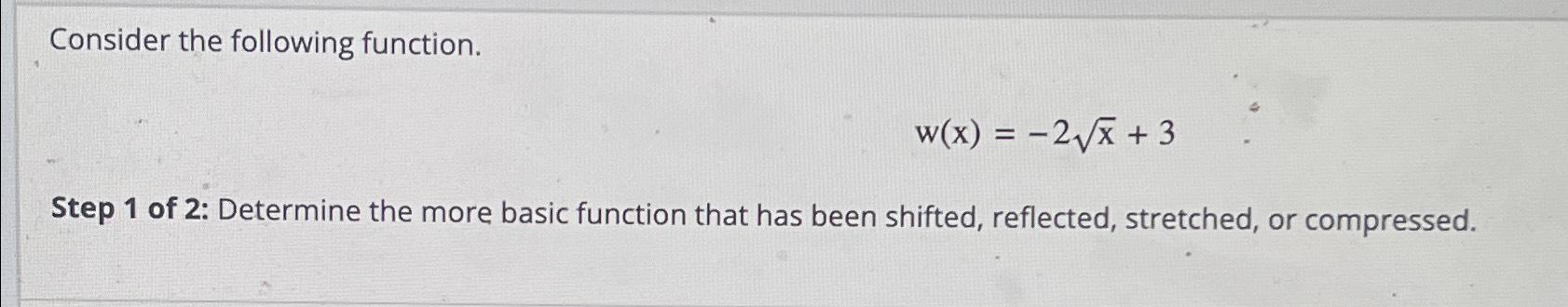Solved Consider the following function.w(x)=-2x2+3Step 1 ﻿of | Chegg.com