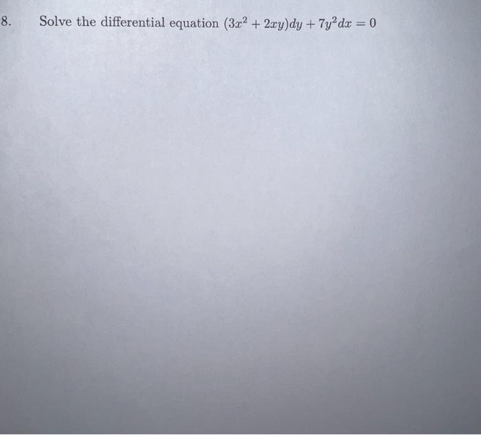 Solved Solve the differential equation (3x2+2xy)dy+7y2dx=0 | Chegg.com