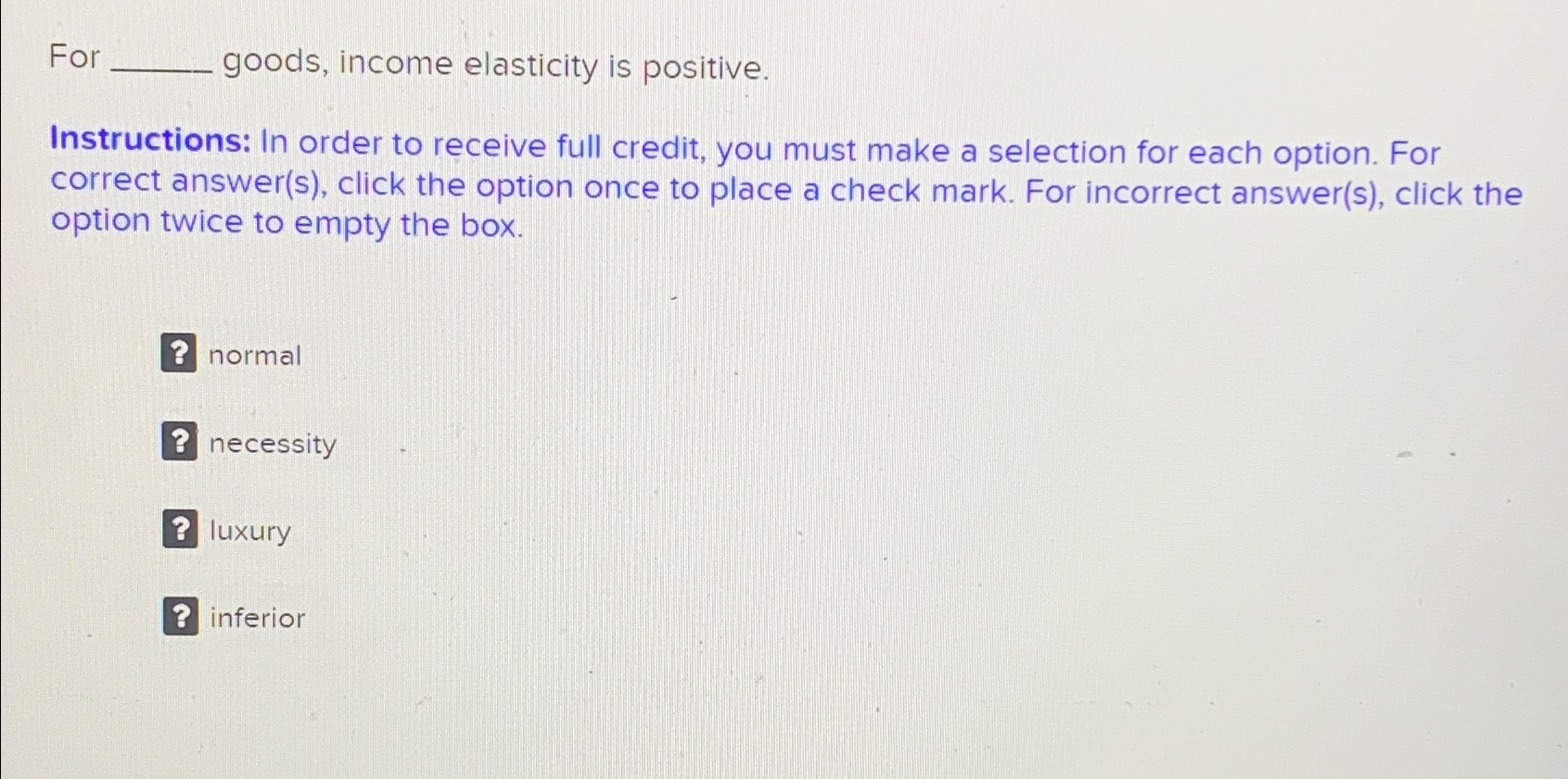 Solved For goods, income elasticity is | Chegg.com