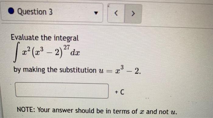 Solved Evaluate the integral ∫x2(x3−2)27dx by making the | Chegg.com