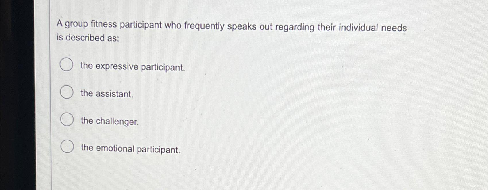Solved A group fitness participant who frequently speaks out | Chegg.com