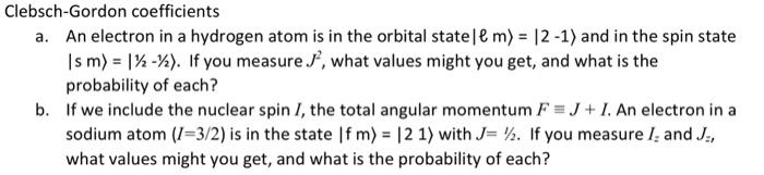 Solved Clebsch-Gordon coefficients a. An electron in a | Chegg.com