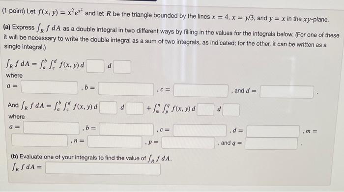 Solved (1 point) Let f(x,y)=x2ex2 and let R be the triangle | Chegg.com