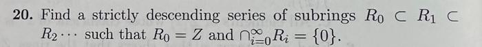 Solved Find a strictly descending series of subrings Ro C RI | Chegg.com