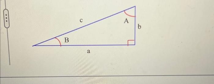 Solved Solve the right triangle using the given information. | Chegg.com