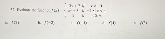 Solved 32. Evaluate the function f(x)=⎩⎨⎧−3x+7x2+35 if if | Chegg.com