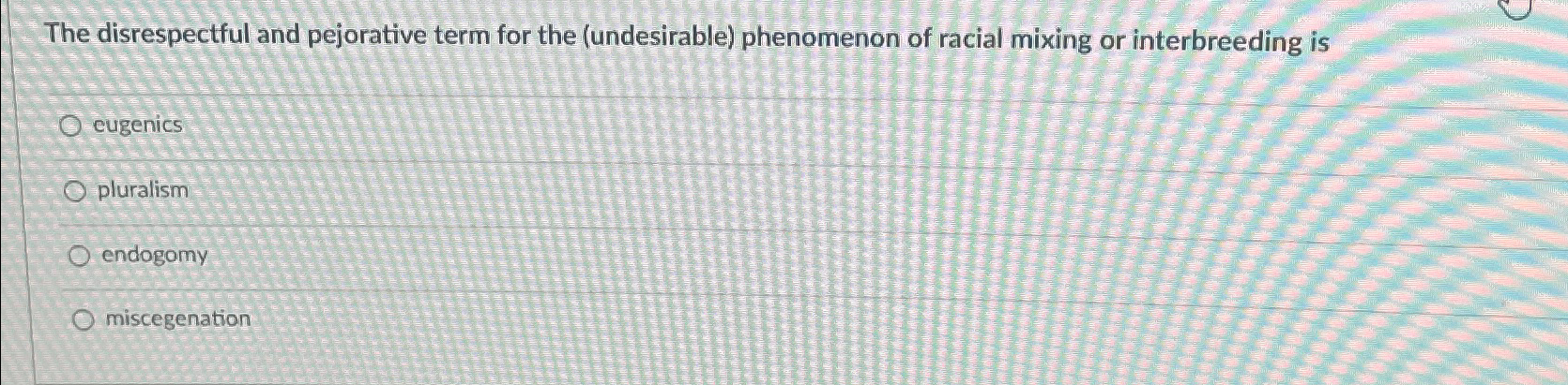 Solved The disrespectful and pejorative term for the | Chegg.com