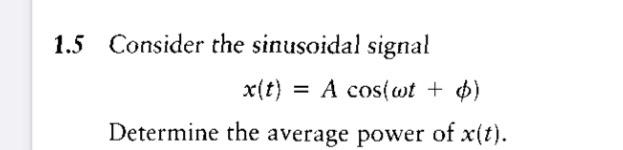 Solved 1.5 Consider the sinusoidal signal x(t)=Acos(ωt+ϕ) | Chegg.com