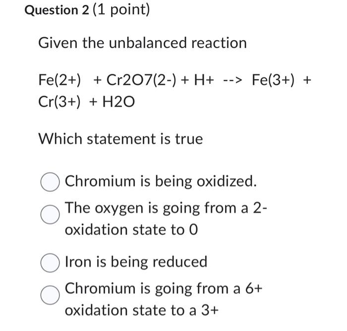 Solved Question 2 (1 point) Given the unbalanced reaction | Chegg.com