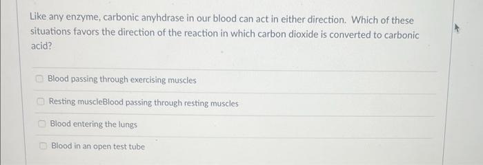 Solved Like any enzyme, carbonic anyhdrase in our blood can | Chegg.com