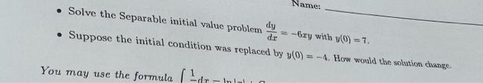 Solved Name: - Solve the Separable initial value problem | Chegg.com