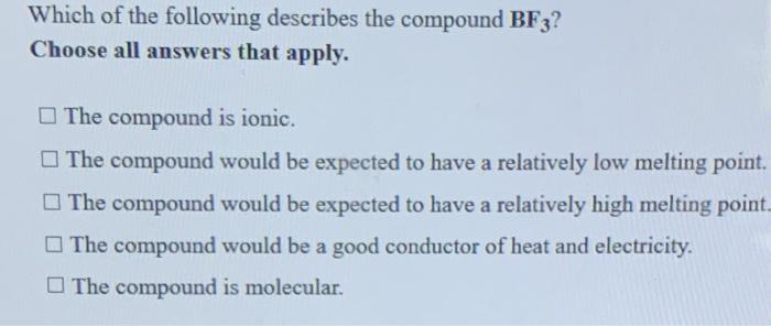 Solved Which of the following describes the compound BF3? | Chegg.com