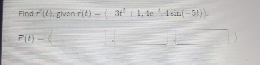 Solved Find vec(r)'(t), ﻿given | Chegg.com