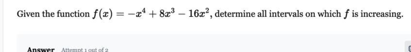 Solved Given the function f(x)=-x4+8x3-16x2, ﻿determine all | Chegg.com