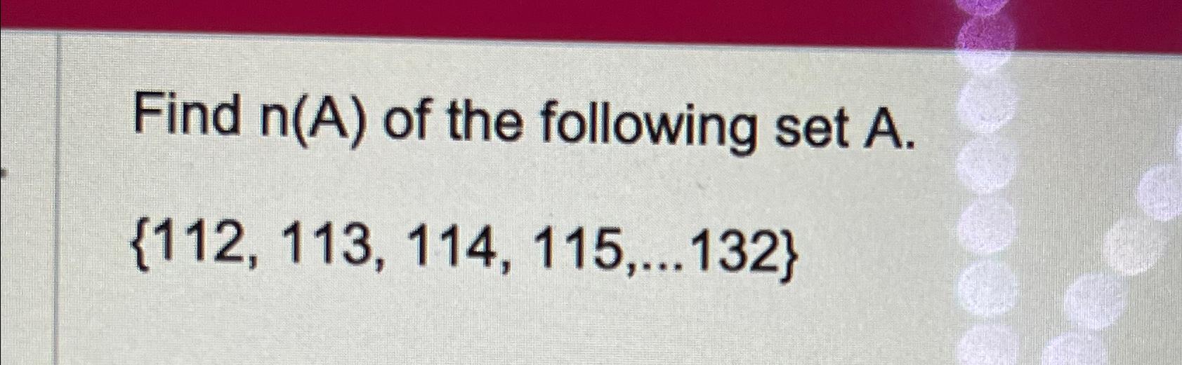 Solved Find n(A) ﻿of the following set | Chegg.com