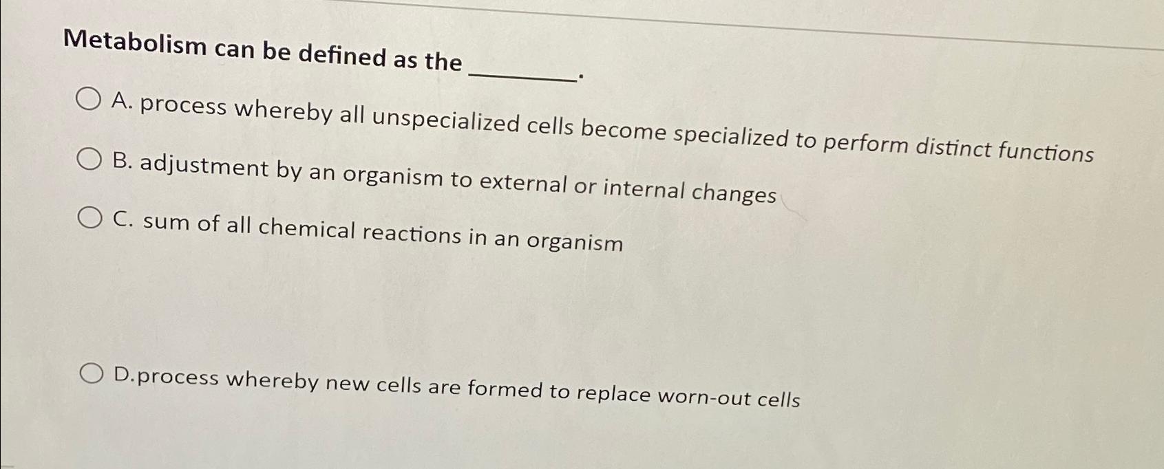 Solved Metabolism can be defined as theA. ﻿process whereby | Chegg.com