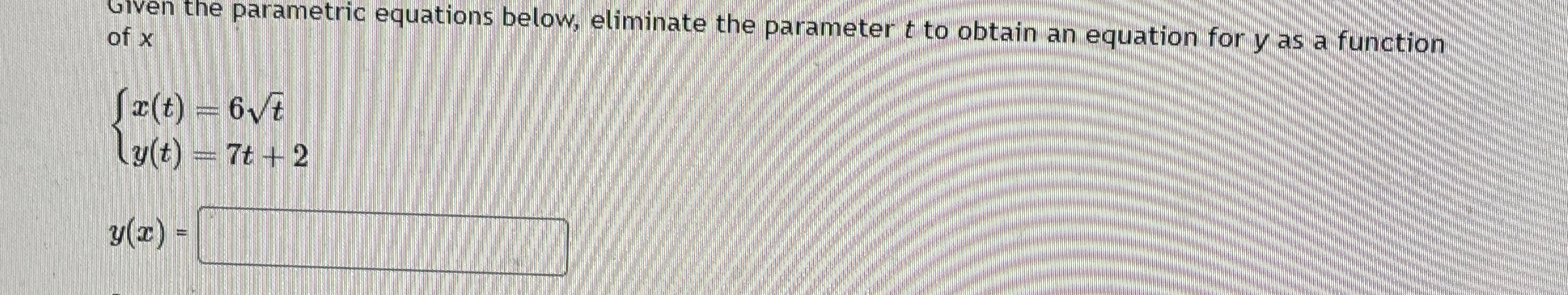 Solved of x ﻿parametric equations below, eliminate the | Chegg.com