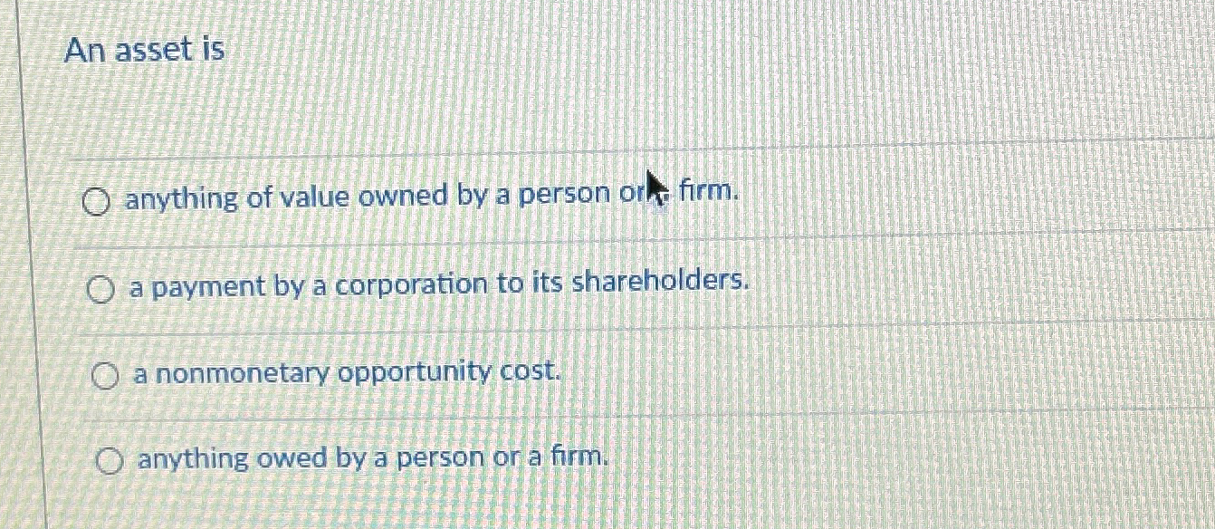 Solved An asset isanything of value owned by a person ork | Chegg.com