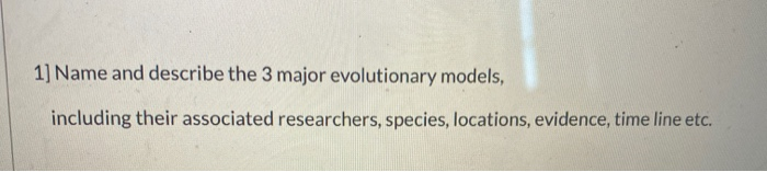 1] Name and describe the 3 major evolutionary models, | Chegg.com