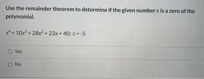 Solved Use the remainder theorem to determine if the given | Chegg.com