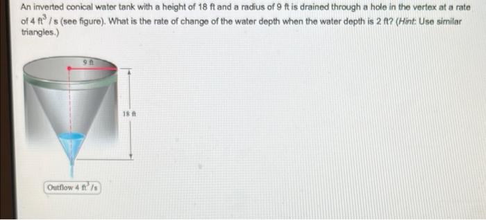 Solved An inverted conical water tank with a height of 18 ft | Chegg.com