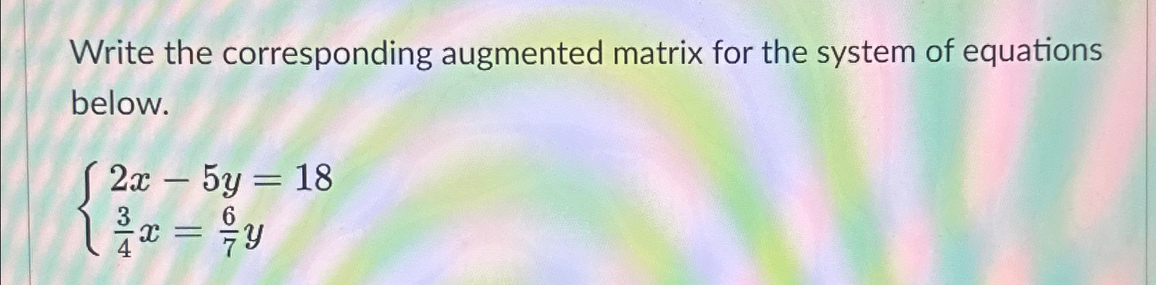 Solved Write the corresponding augmented matrix for the | Chegg.com