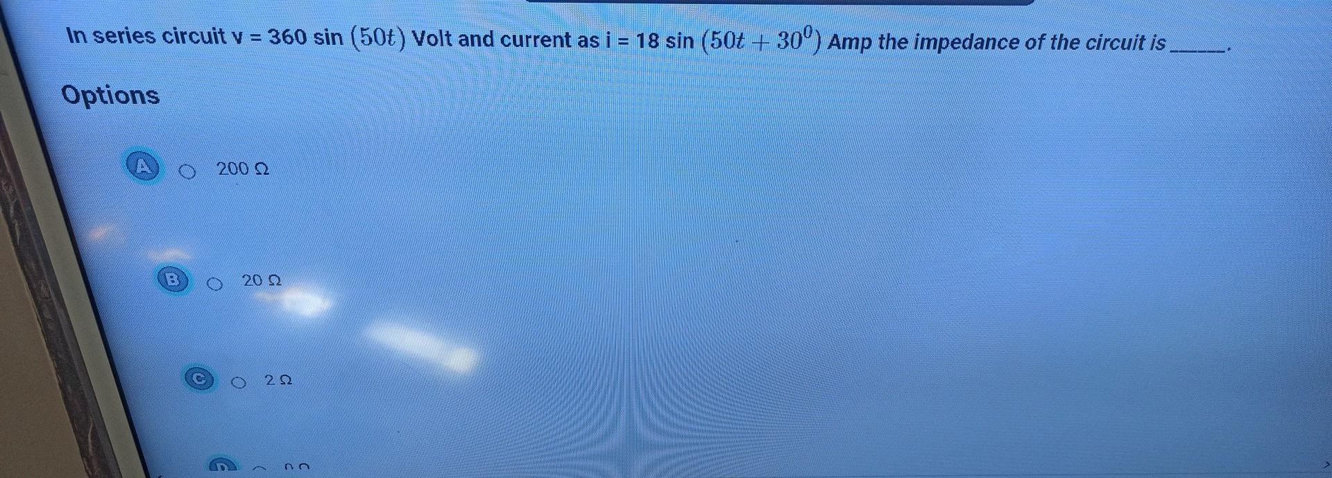 Solved In series circuit v = 360 sin (50t) Volt and current | Chegg.com