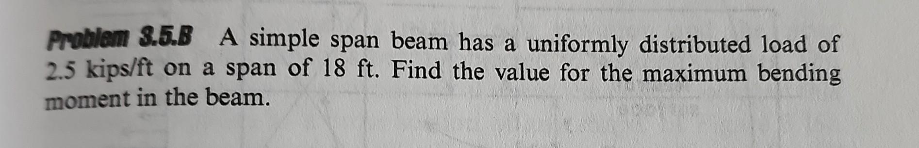 Solved Problem 3.5.B A simple span beam has a uniformly | Chegg.com