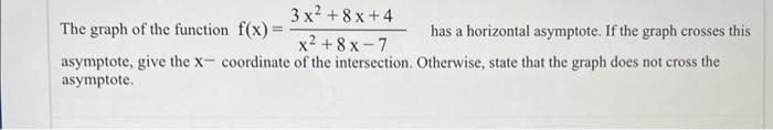 Solved The graph of the function f(x)=x2+8x−73x2+8x+4 has a | Chegg.com