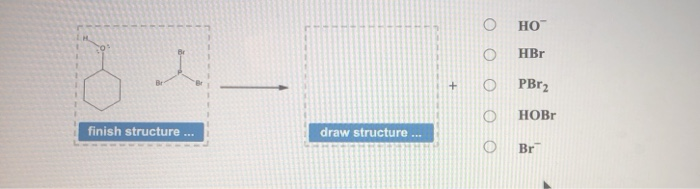 Solved HO O HBr BE PBr2 HOBr finish structure ... draw | Chegg.com