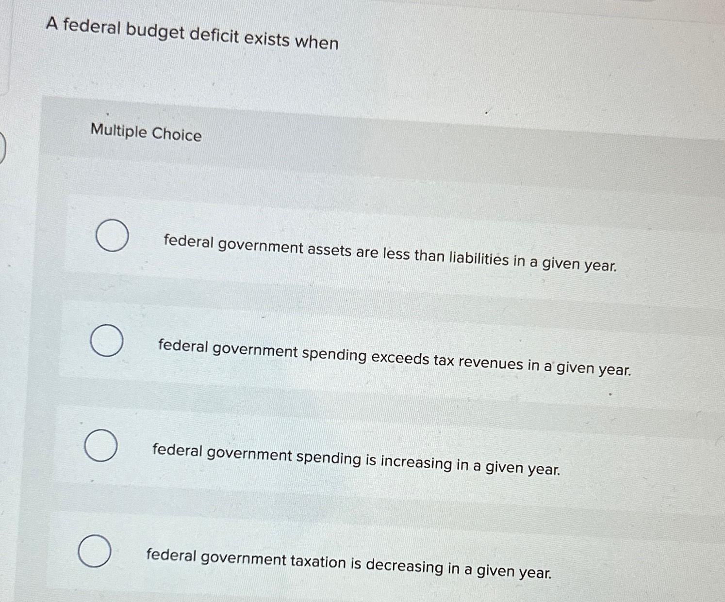 Solved A federal budget deficit exists whenMultiple | Chegg.com