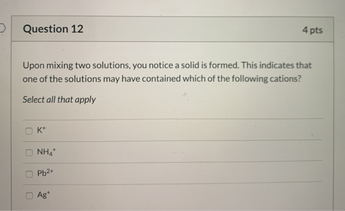 Solved Question 12 4 pts Upon mixing two solutions, you | Chegg.com