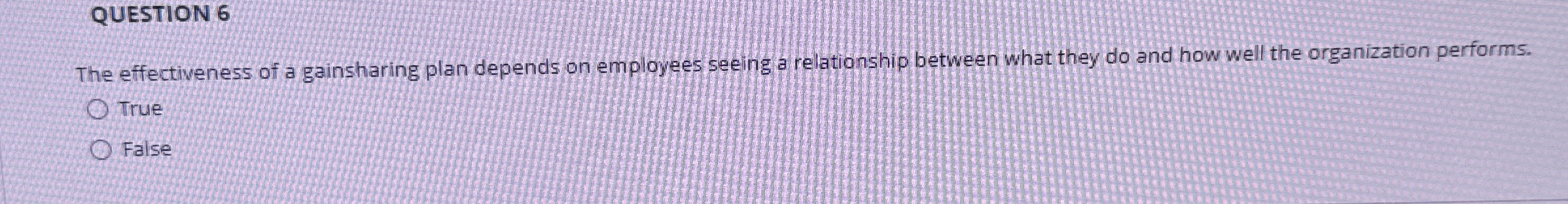 Solved QUESTION 6The effectiveness of a gainsharing plan | Chegg.com