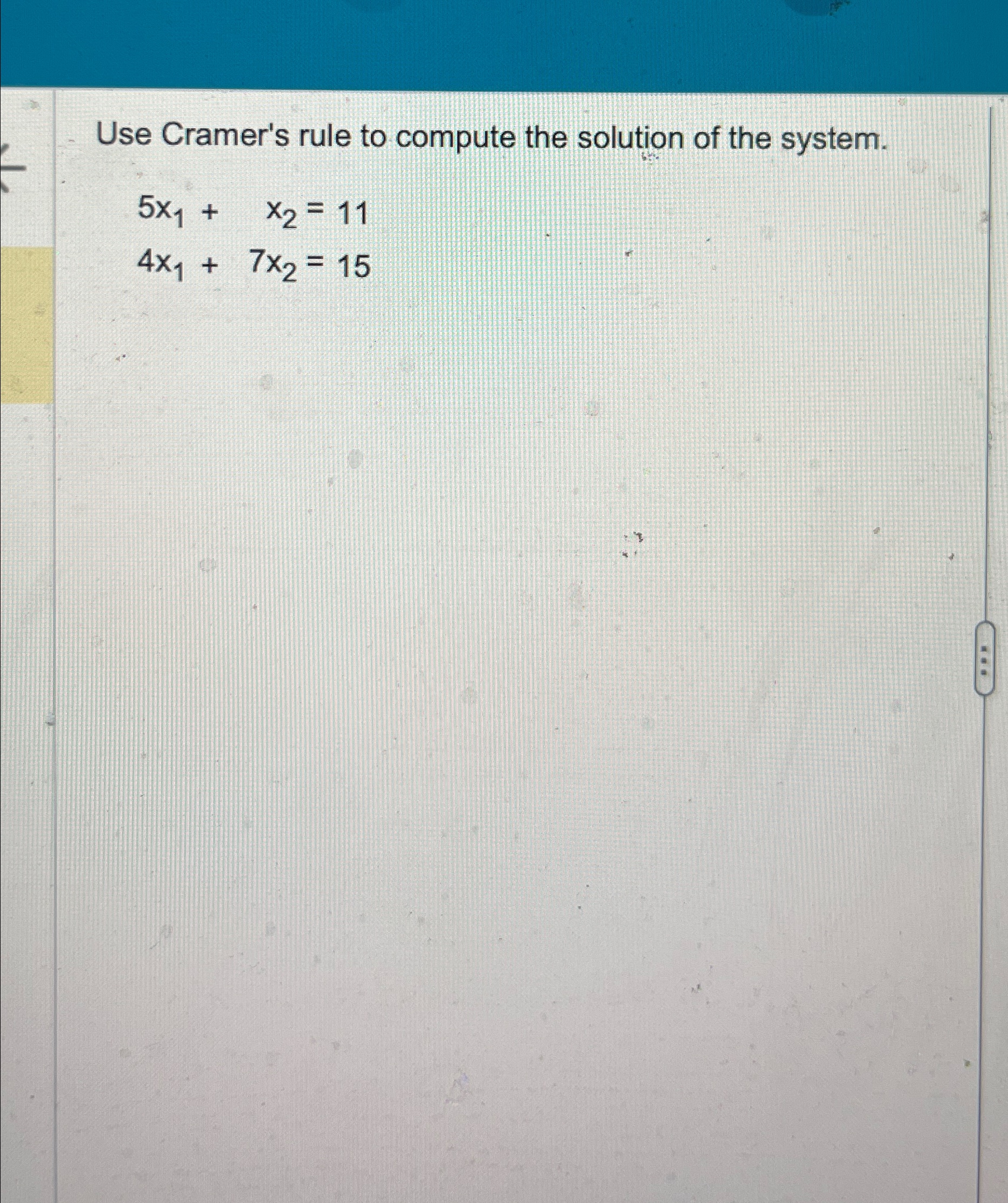 Solved Use Cramer's rule to compute the solution of the | Chegg.com