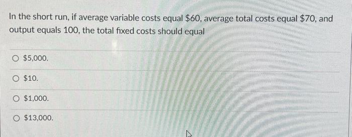 Solved In the short run, if average variable costs equal | Chegg.com