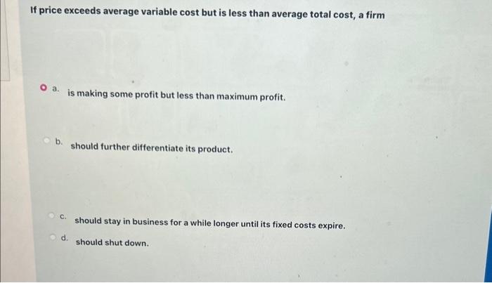 Solved If price exceeds average variable cost but is less | Chegg.com